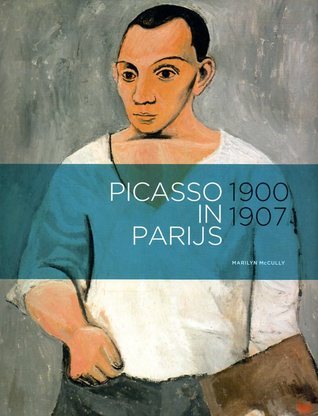 Picasso in Parijs, 1900-1907 by Marilyn McCully | Goodreads