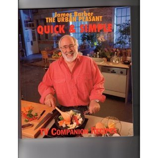 The Urban Peasant: Quick & Simple Cookbook by James Barber | Goodreads