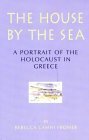 The House by the Sea: A Portrait of the Holocaust in Greece by Rebecca ...