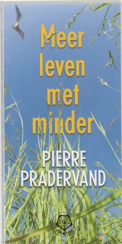 Meer Leven Met Minder by Pierre Pradervand | Goodreads