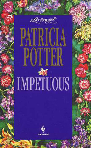 Impetuous by Patricia Potter | Goodreads
