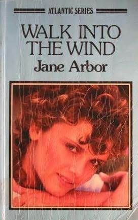 Walk into the wind (Atlantic large print) by Jane Arbor | Goodreads