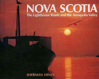 Nova Scotia: The Lighthouse Route and the Annapolis Valley by Sherman ...