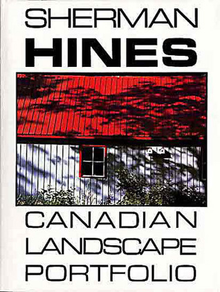 Canadian Landscape Portfolio by Sherman Hines | Goodreads