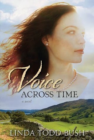 Voice Across Time by Linda Todd Bush | Goodreads