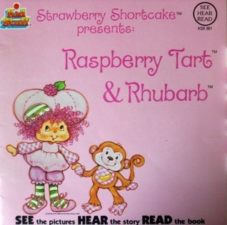 Strawberry Shortcake presents: Raspberry Tart & Rhubarb by Kid Stuff ...