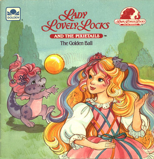 Lady Lovely Locks and the Pixietails: The Golden Ball by Justine H ...