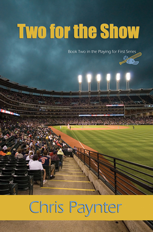 Two for the Show (Playing for First #2) by Chris Paynter | Goodreads