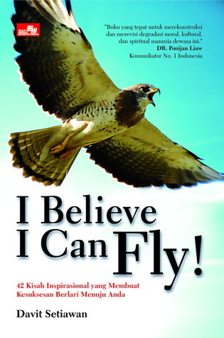 I Believe I Can Fly! by Davit Setiawan | Goodreads