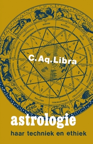 Astrologie: haar techniek en ethiek by C. Aq. Libra | Goodreads