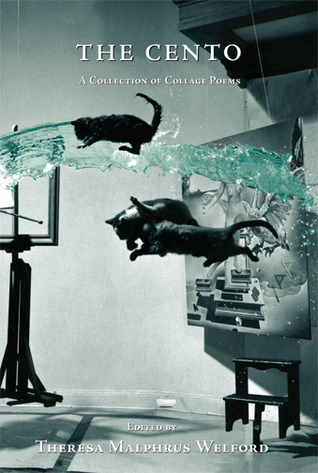 The Cento: A Collection of Collage Poems by Theresa Malphrus Welford ...
