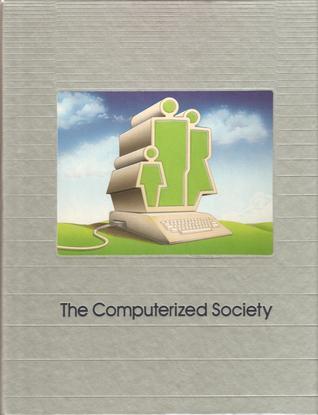 Computerized Society, The by Time-Life Books | Goodreads