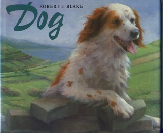 Dog by Robert J. Blake | Goodreads