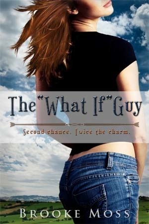 The "What If" Guy by Brooke Moss | Goodreads