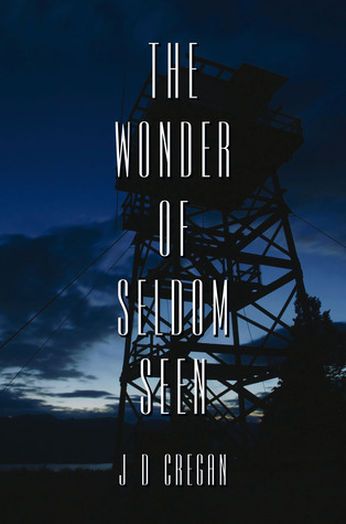 The Wonder of Seldom Seen by J.d. Cregan | Goodreads