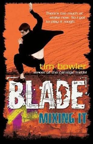 Mixing It (Blade, #6) by Tim Bowler | Goodreads