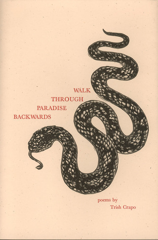 Walk Through Paradise Backwards by Trish Crapo | Goodreads