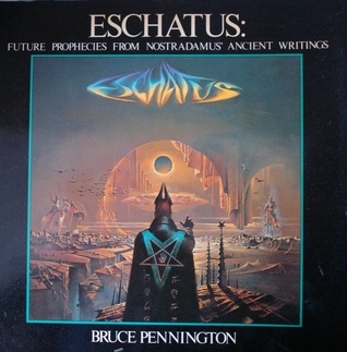 Eschatus: Future Prophecies from Nostradamus' Ancient Writings by Bruce ...