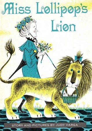 Miss Lollipop's Lion by Judy Varga | Goodreads