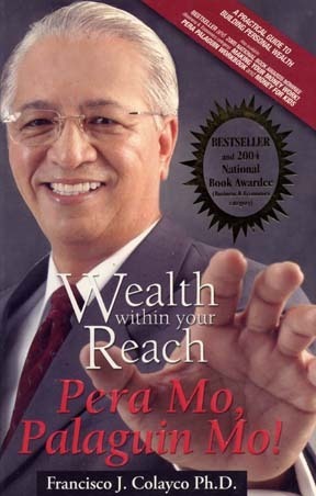 Wealth Within Your Reach: Pera Mo, Palaguin Mo! by Francisco J. Colayco ...