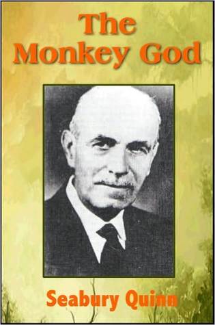 The Monkey God by Seabury Quinn | Goodreads