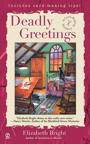 Deadly Greetings (A Card Making Mystery, #2) by Elizabeth Bright ...
