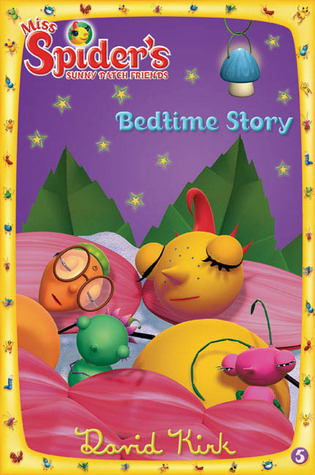 Bedtime Story (Miss Spider) by David Kirk | Goodreads