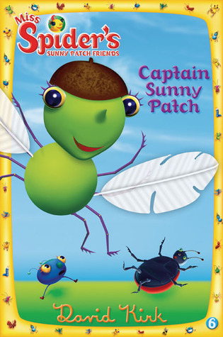 Captain Sunny Patch (Miss Spider) by David Kirk | Goodreads