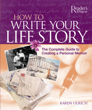 How To Write Your Life Story by Karen Ulrich | Goodreads