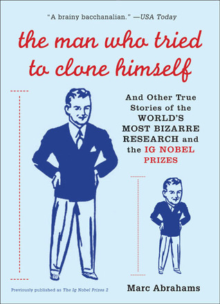 The Man Who Tried to Clone Himself by Marc Abrahams | Goodreads