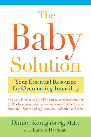 The Baby Solution: Your Essential Resource for Overcoming Infertility ...