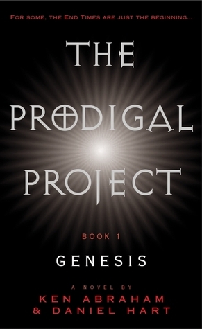 Genesis (The Prodigal Project, #1) by Ken Abraham | Goodreads