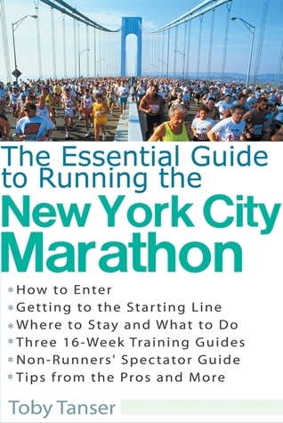 The Essential Guide to Running the New York City Marathon by Toby ...