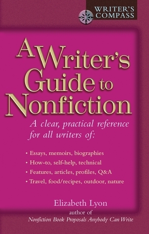 A Writer's Guide to Nonfiction: A Clear, Practical Reference for All ...