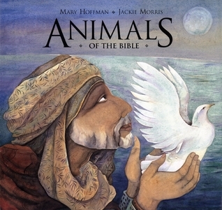 Animals of the Bible (Phyllis Fogelman Books) by Mary Hoffman | Goodreads