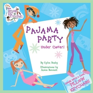 Pajama Party Under Cover (Trend Friends) by Cylin Busby | Goodreads