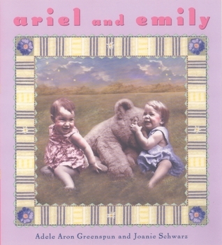 Ariel and Emily by Adele Aron Greenspun | Goodreads