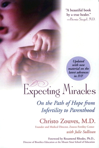 Expecting Miracles: On the Path of Hope from Infertility to Parenthood by Christo Zouves | Goodreads