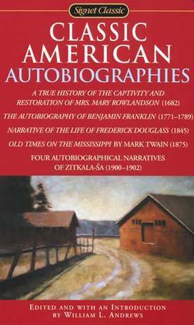 Classic American Autobiographies by William L. Andrews | Goodreads