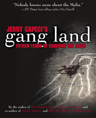 Jerry Capeci's Gang Land - Fifteen Years of Covering the Mafia by Jerry ...