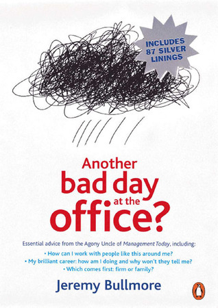 Another Bad Day at the Office by Jeremy Bullmore | Goodreads