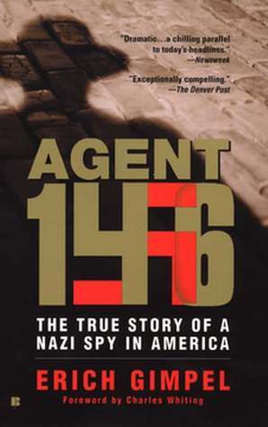 Agent 146: The True Story of a Nazi Spy in America by Erich Gimpel ...