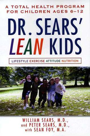 Dr. Sears' L.E.A.N. Kids: A Total Health Program for Children Ages 6-11 ...