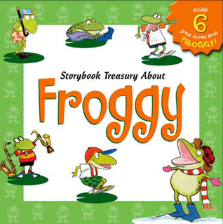 Storybook Treasury About Froggy by Jonathan London | Goodreads