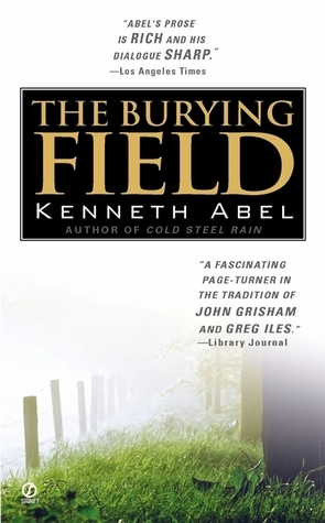 The Burying Field (Danny Chaisson, #2) by Kenneth Abel | Goodreads