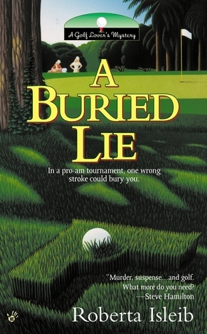 A Buried Lie (A Golf Lover's Mystery #2) by Roberta Isleib | Goodreads