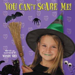 You Can't Scare Me! by Wendy Wax | Goodreads