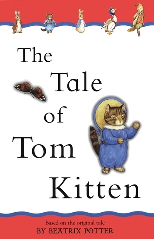 The Tale of Tom Kitten: Adapted from the original by Beatrix Potter ...