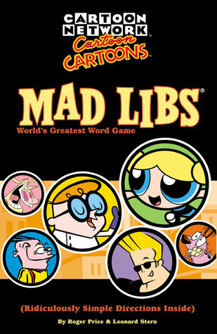 Cartoon Network Cartoon Cartoons Mad Libs by Roger Price | Goodreads