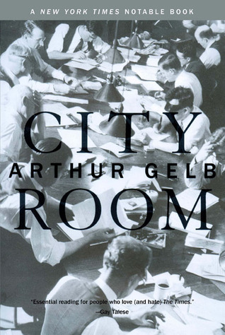 City Room by Arthur Gelb | Goodreads